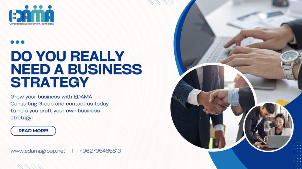 Do You Really Need A Business Strategy? | EDAMA Consulting Group