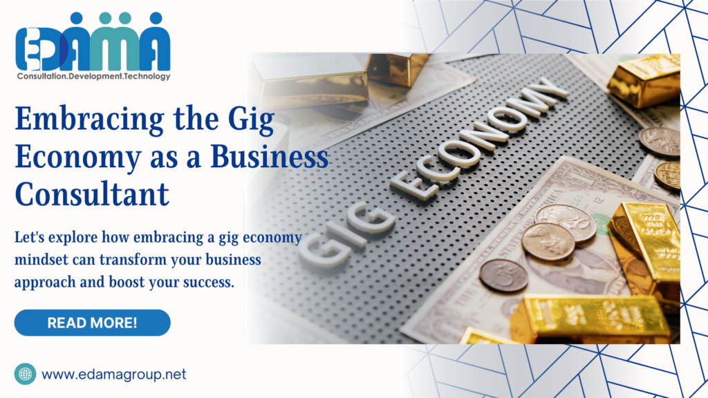 Embracing Gig Economy As A Business Consultant | EDAMA Consulting Group